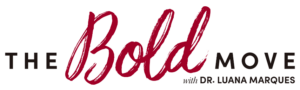 Dr. Luana Marques – The Bold Move